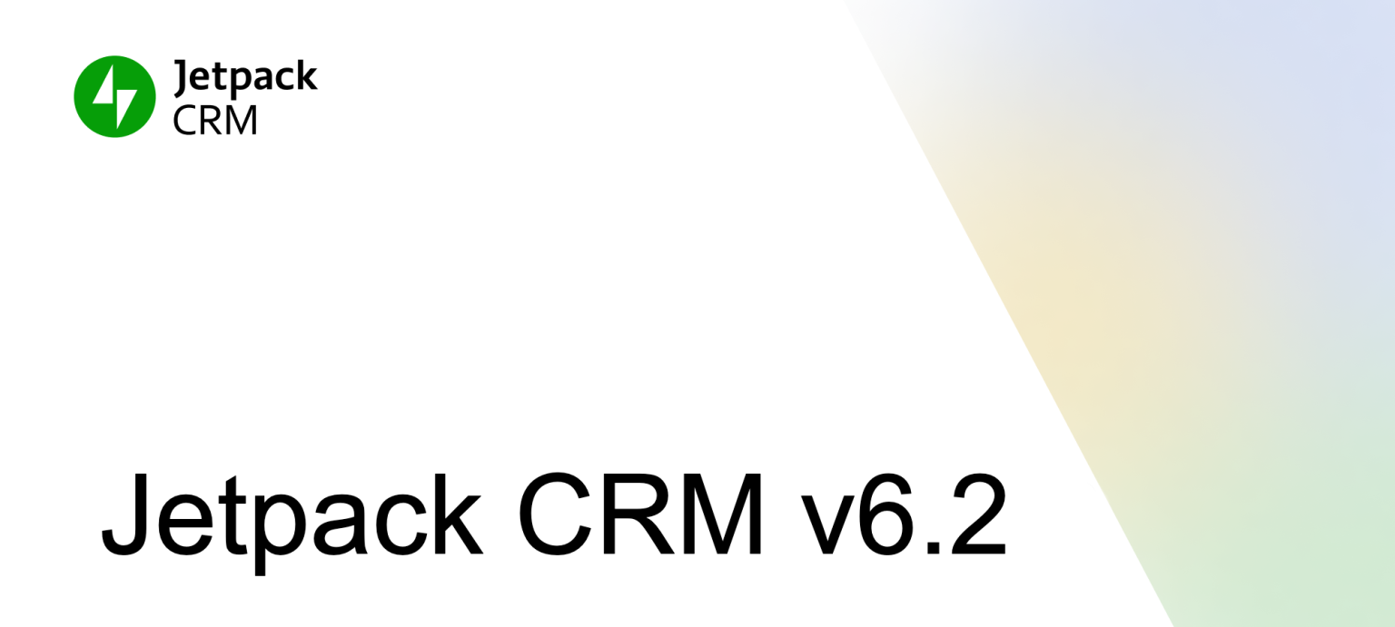 Jetpack CRM Version 6.2: Enhancements and Preparations | Jetpack CRM