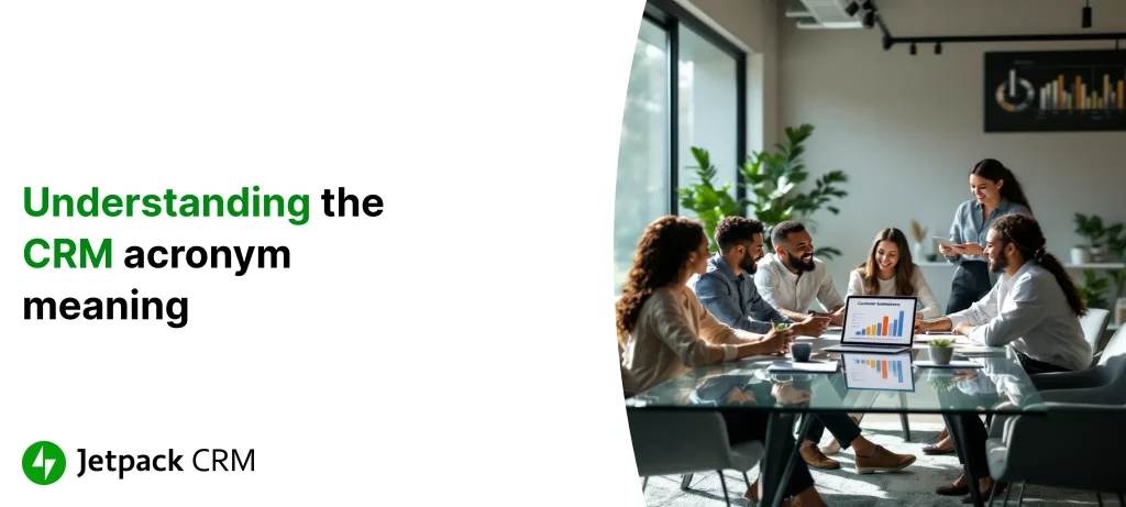 What Does CRM Stand For? Understanding the CRM Acronym | Jetpack CRM